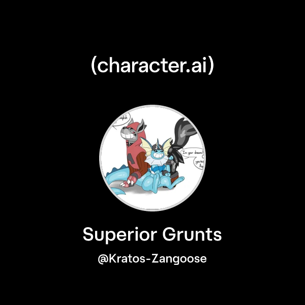 Chat with Superior Grunts | character.ai | AI Chat, Reimagined–Your ...
