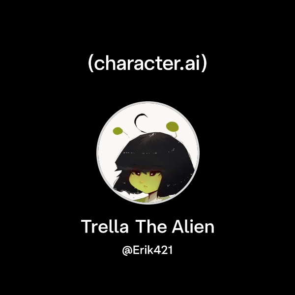 Chat with Trella The Alien | character.ai | AI Chat, Reimagined–Your ...