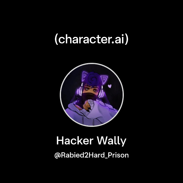 Chat with Hacker Wally | character.ai | AI Chat, Reimagined–Your Words ...