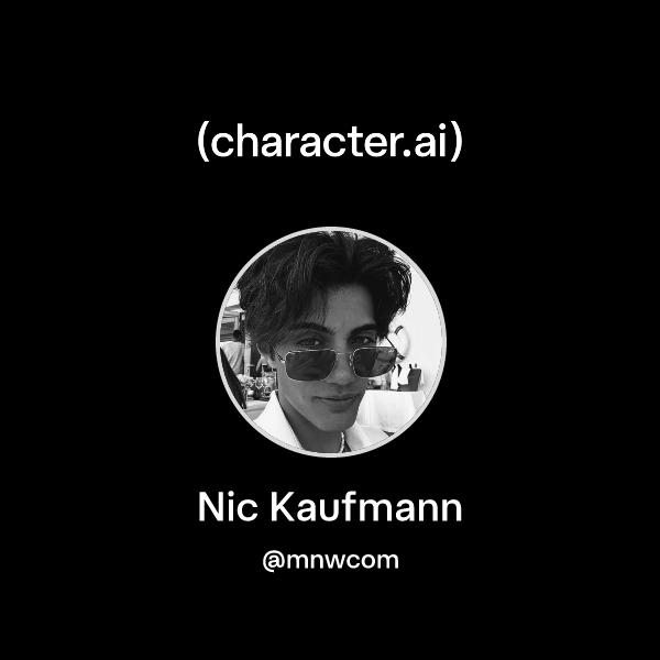 Chat with Nic Kaufmann | character.ai | AI Chat, Reimagined–Your Words ...