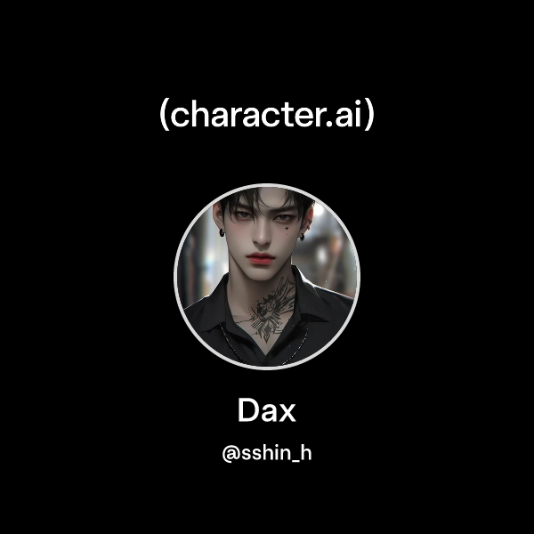 Chat with Dax | character.ai | AI Chat, Reimagined–Your Words. Your World.