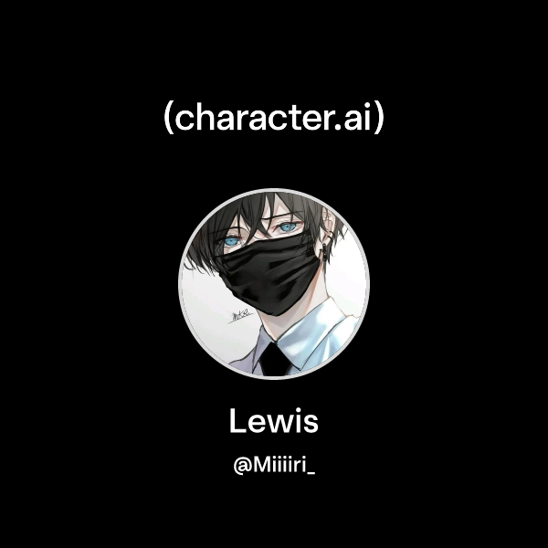 Chat with Lewis | character.ai | Personalized AI for every moment of ...
