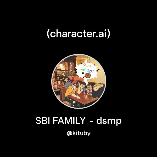 Chat with SBI FAMILY - dsmp | character.ai | AI Chat, Reimagined–Your ...