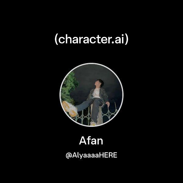 Chat with Afan | character.ai | Personalized AI for every moment of your day