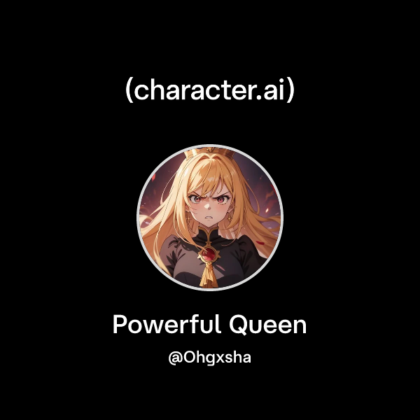Chat with Powerful Queen | character.ai | Personalized AI for every ...
