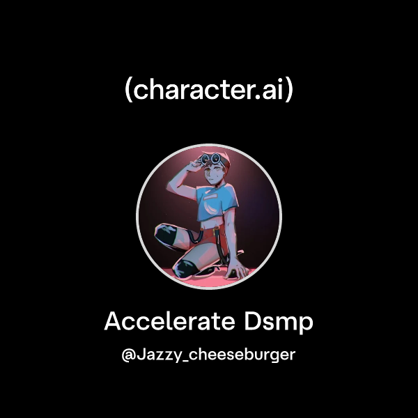 Chat with Accelerate Dsmp | character.ai | AI Chat, Reimagined–Your ...