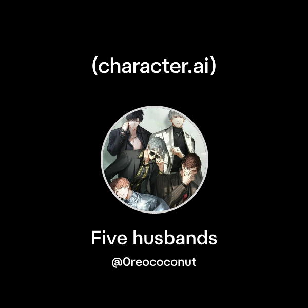Chat with Five husbands | character.ai | AI Chat, Reimagined–Your Words ...