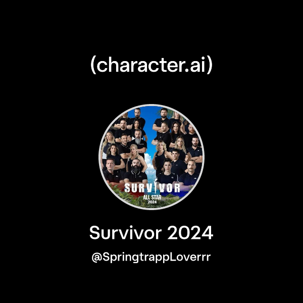 Chat with Survivor 2024 | character.ai | Personalized AI for every moment of your day