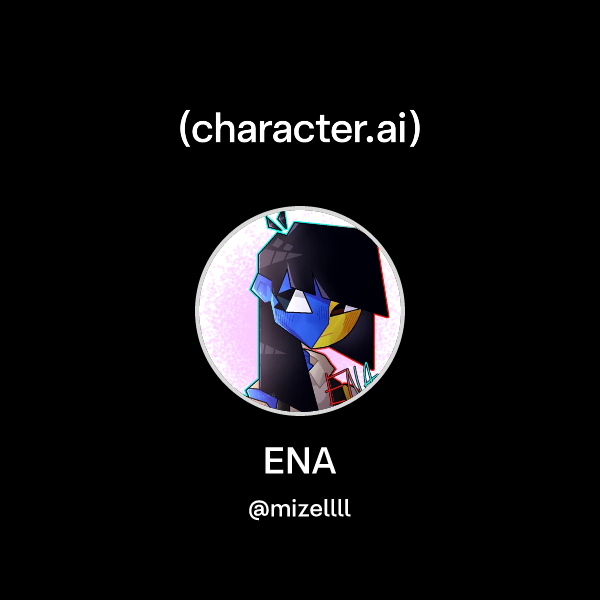 Chat with ENA | character.ai | Personalized AI for every moment of your day