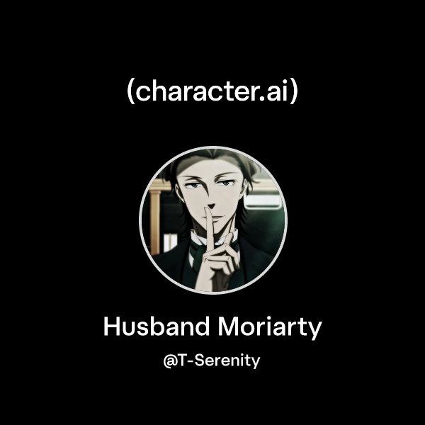Chat with Husband Moriarty | character.ai | AI Chat, Reimagined–Your Words. Your World.