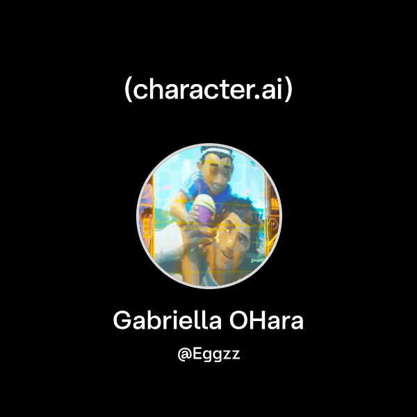 Chat with Gabriella OHara | character.ai | Personalized AI for every moment of your day