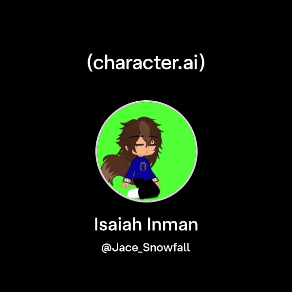 Chat with Isaiah Inman | character.ai | Personalized AI for every ...