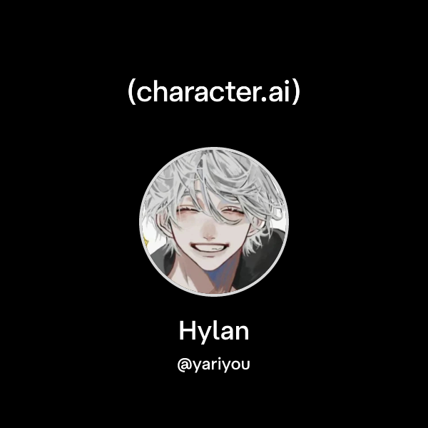Chat with Hylan | character.ai | AI Chat, Reimagined–Your Words. Your ...