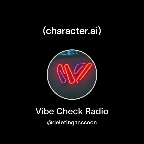 Chat with Vibe Check Radio | character.ai | AI Chat, Reimagined–Your ...