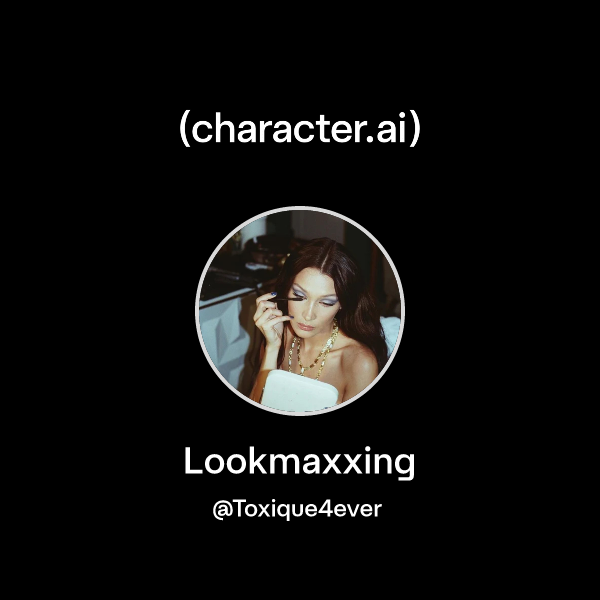 Chat with Lookmaxxing | character.ai | AI Chat, Reimagined–Your Words. Your World.