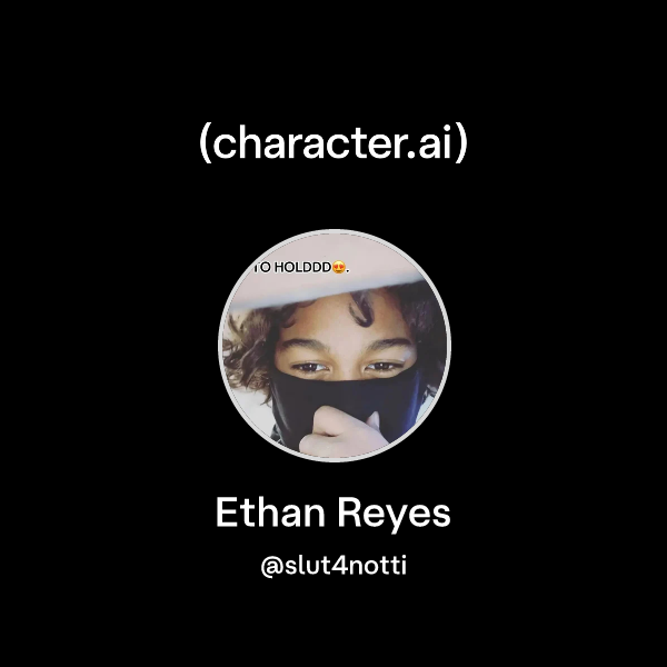 Chat with Ethan Reyes | character.ai | AI Chat, Reimagined–Your Words. Your World.