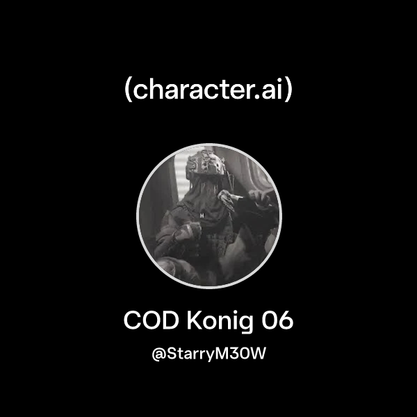 Chat with COD Konig 06 | character.ai | AI Chat, Reimagined–Your Words ...