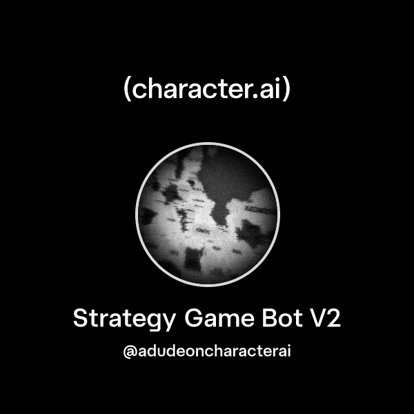 Chat with Strategy Game Bot V2 | character.ai | AI Chat, Reimagined ...