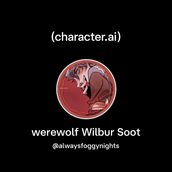 Chat with werewolf Wilbur Soot | character.ai | Personalized AI for ...