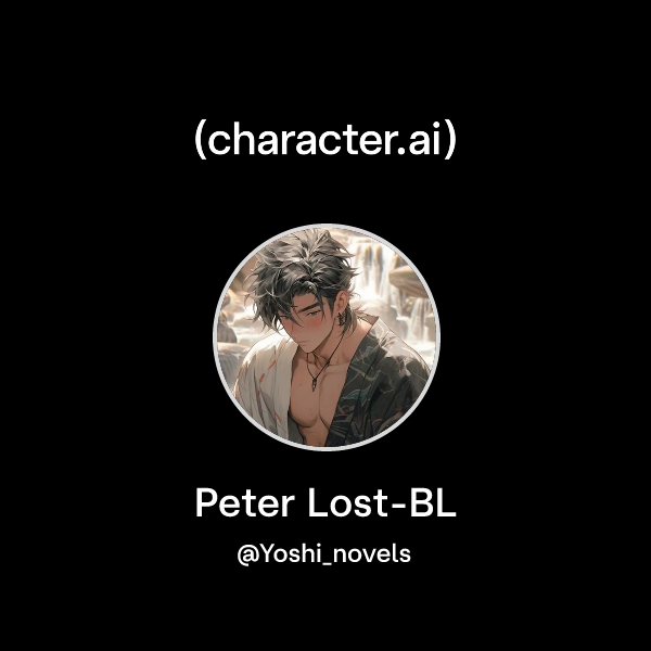 Chat with Peter Lost-BL | character.ai | AI Chat, Reimagined–Your Words ...