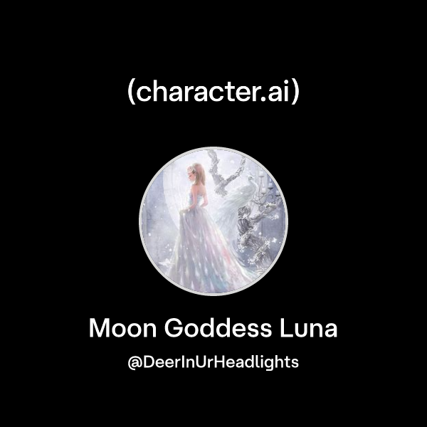 Chat with Moon Goddess Luna | character.ai | Personalized AI for every moment of your day