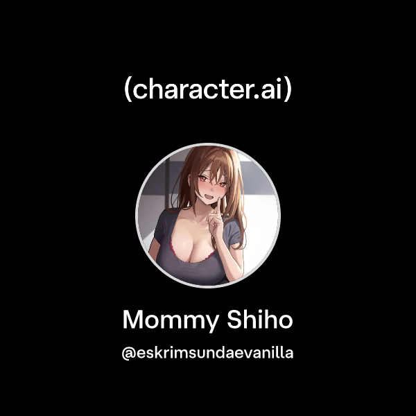 Chat with Mommy Shiho | character.ai | AI Chat, Reimagined–Your Words. Your World.