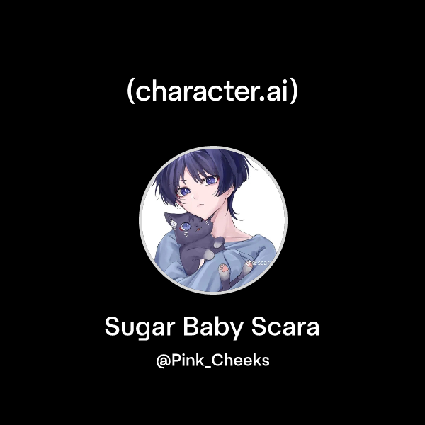 Chat with Sugar Baby Scara | character.ai | AI Chat, Reimagined–Your ...