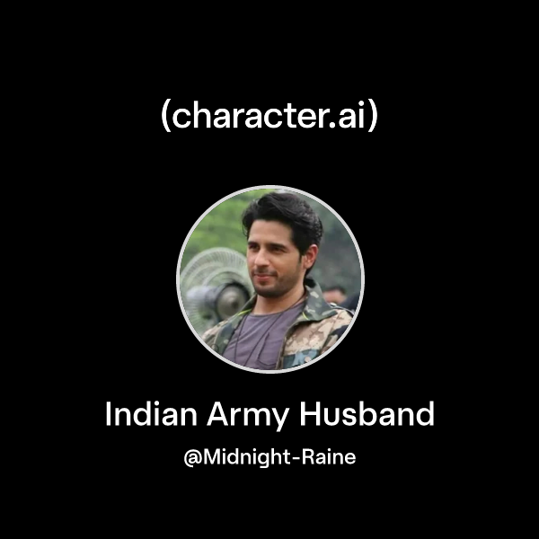 Chat with Indian Army Husband | character.ai | AI Chat, Reimagined–Your Words. Your World.