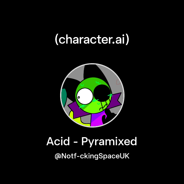 Chat with Acid - Pyramixed | character.ai | AI Chat, Reimagined–Your ...