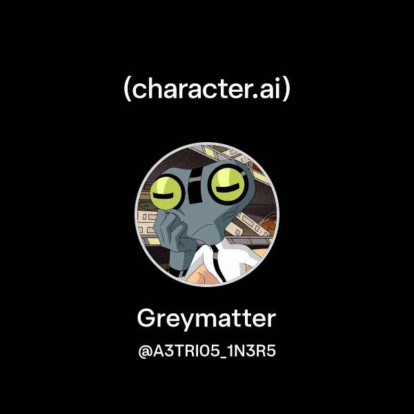 Chat with Greymatter | character.ai | Personalized AI for every moment of your day