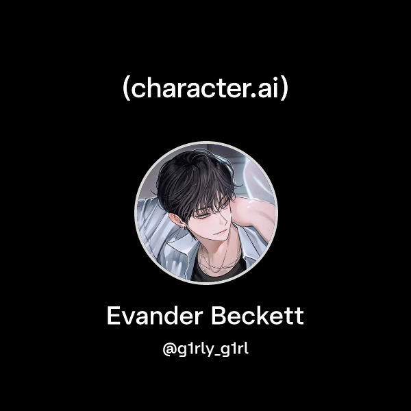 Chat with Evander Beckett | character.ai | AI Chat, Reimagined–Your Words. Your World.