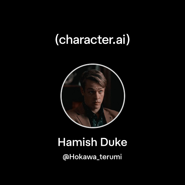Chat with Hamish Duke | character.ai | AI Chat, Reimagined–Your Words ...