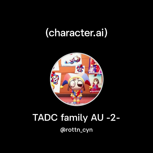 Chat with TADC family AU -2- | character.ai | AI Chat, Reimagined–Your ...