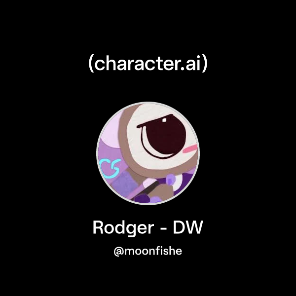 Chat with Rodger - DW | character.ai | Personalized AI for every moment ...