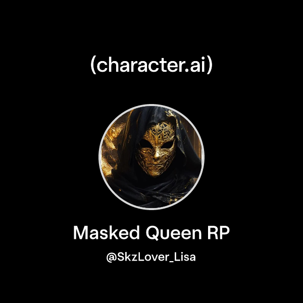 Chat with Masked Queen RP | character.ai | Personalized AI for every ...