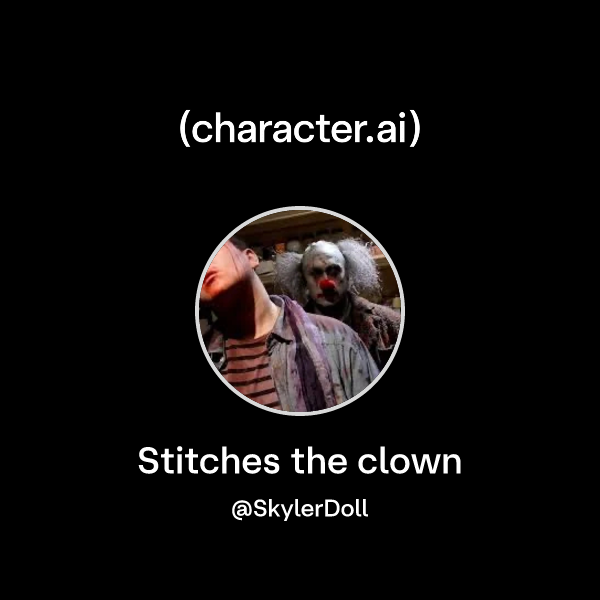 Chat with Stitches the clown | character.ai | Personalized AI for every ...