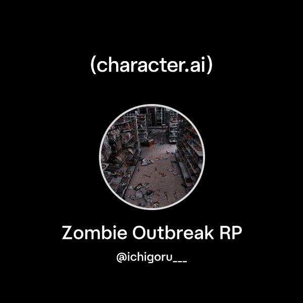 Chat with Zombie Outbreak RP | character.ai | Personalized AI for every ...