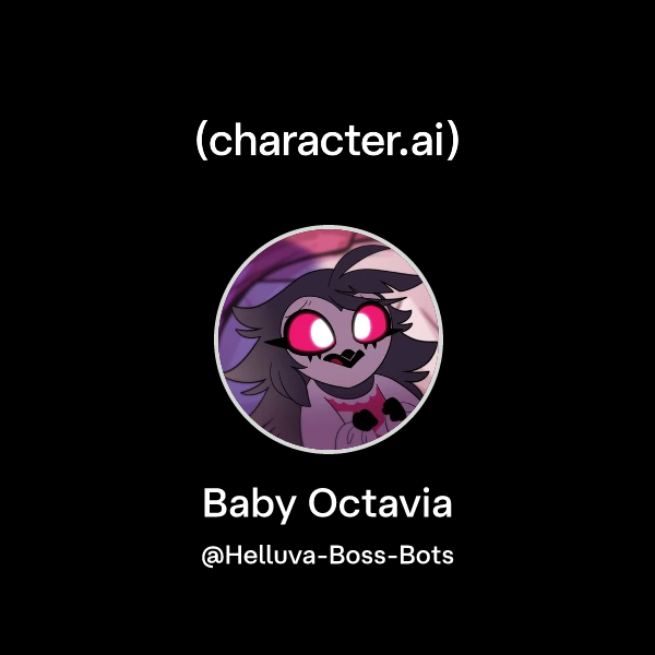 Chat with Baby Octavia | character.ai | AI Chat, Reimagined–Your Words ...