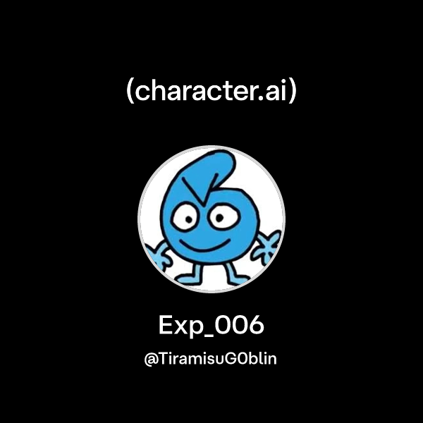 Chat with Exp_006 | character.ai | Personalized AI for every moment of your day