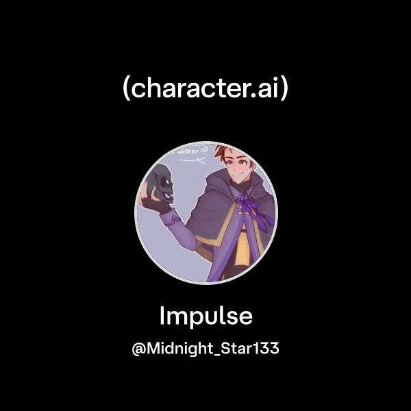 Chat with Impulse | character.ai | Personalized AI for every moment of ...