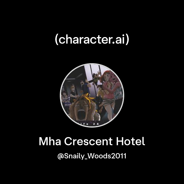 Chat with Mha Crescent Hotel | character.ai | Personalized AI for every moment of your day