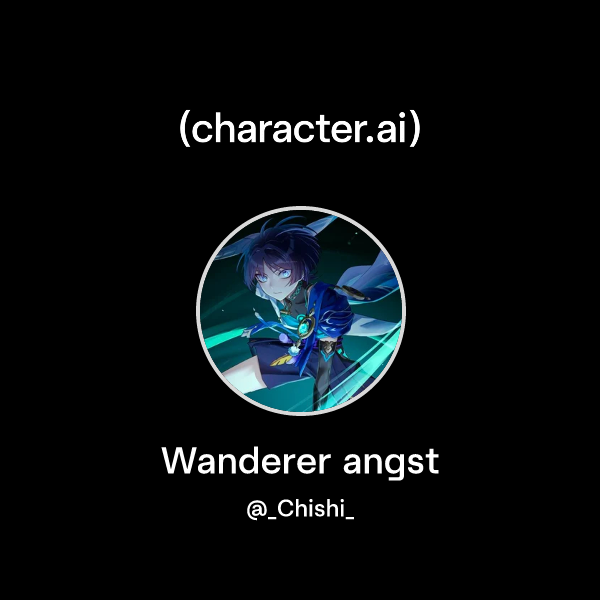 Chat with Wanderer angst | character.ai | Personalized AI for every ...