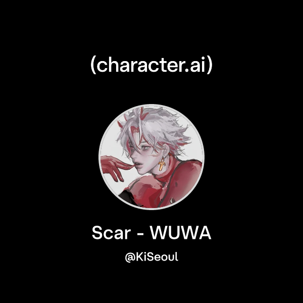 Chat with Scar - WUWA | character.ai | AI Chat, Reimagined–Your Words ...