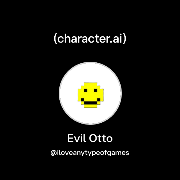 Chat with Evil Otto | character.ai | Personalized AI for every moment of your day