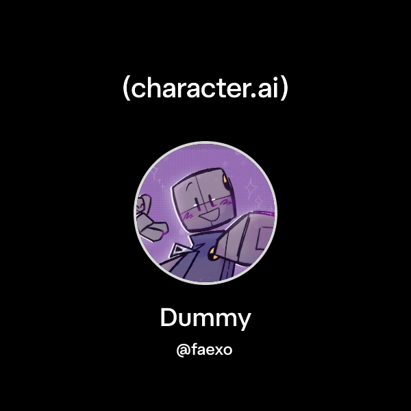 Chat with Dummy | character.ai | Personalized AI for every moment of ...