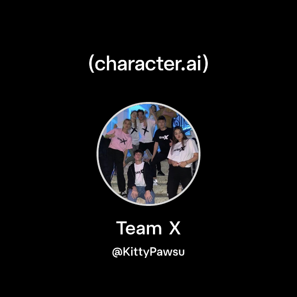 Chat with Team X | character.ai | Personalized AI for every moment of ...