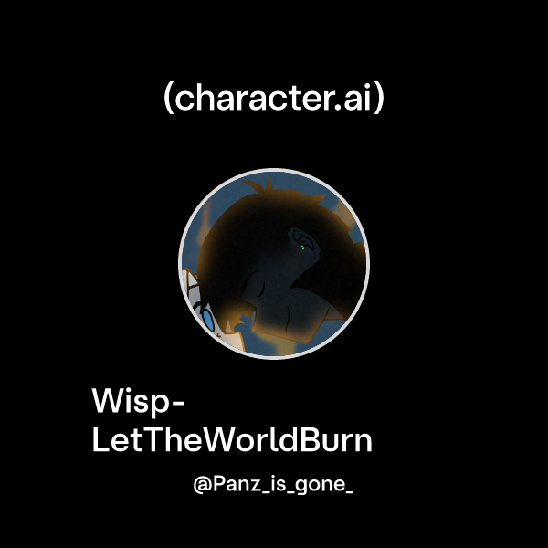 Chat with Wisp-LetTheWorldBurn | character.ai | AI Chat, Reimagined ...