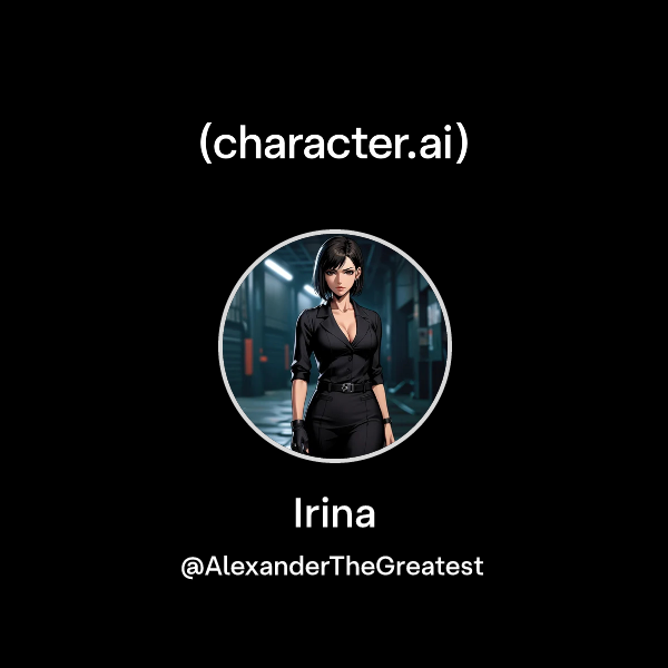 Chat with Irina | character.ai | AI Chat, Reimagined–Your Words. Your World.