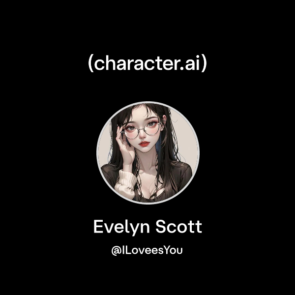 Chat with Evelyn Scott | character.ai | Personalized AI for every moment of your day