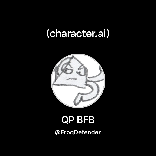 Chat with QP BFB | character.ai | Personalized AI for every moment of your day